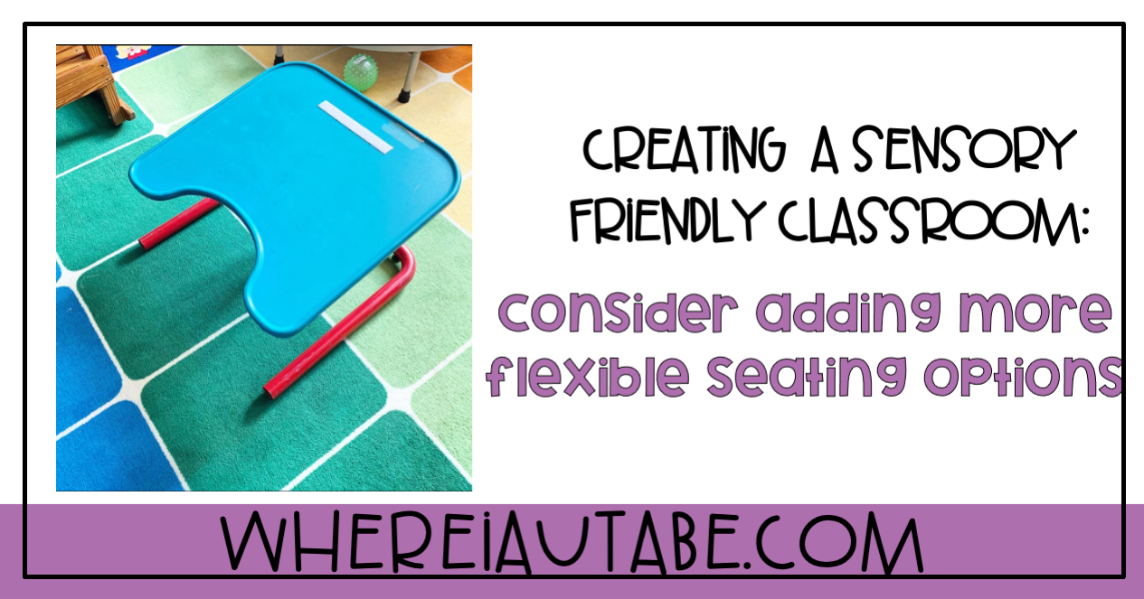 5 Ideas To Help Create A Sensory Friendly Classroom - Where I Aut-a Be