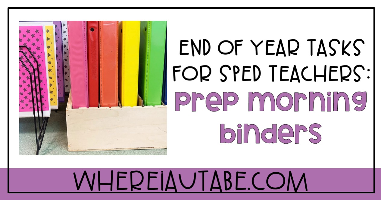 5 End Of School Year Tasks For Sped Teachers - Where I Aut-a Be